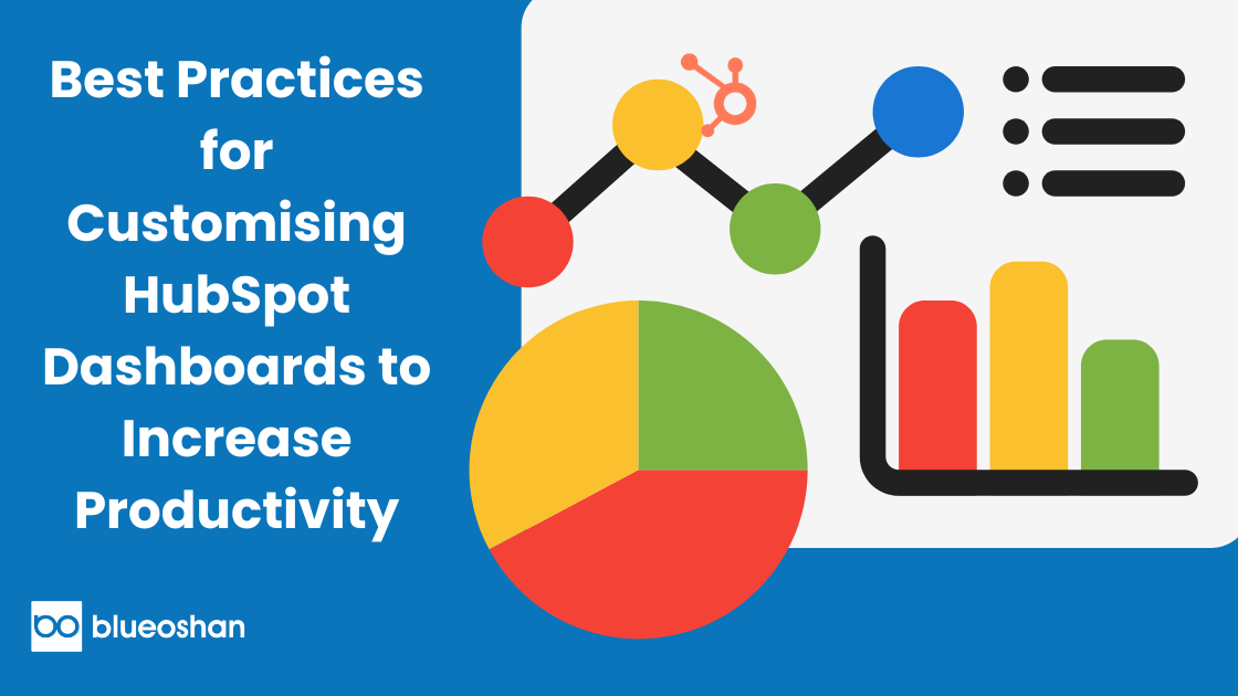Best Practices for Customizing HubSpot Dashboards for Productivity Best Practices for Customizing HubSpot Dashboards for Productivity